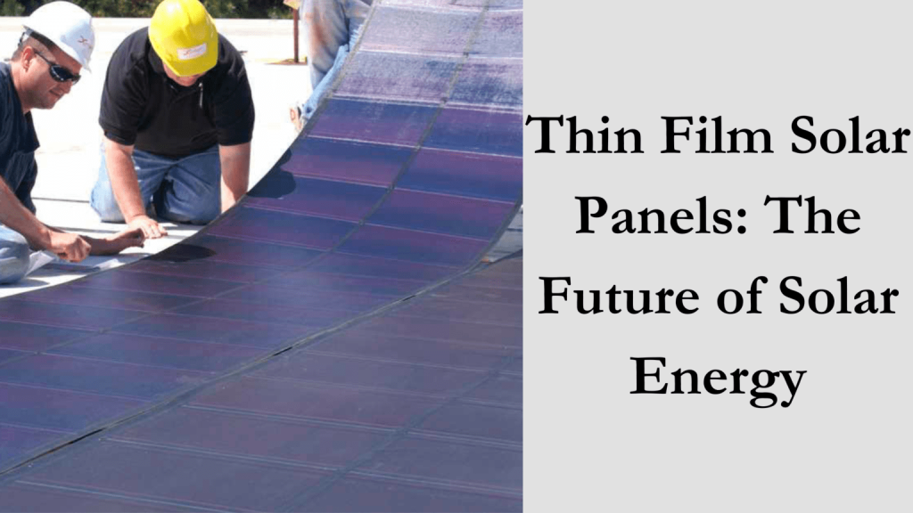 Thin Film Solar Panels: Masa Depan Energi Matahari – Etechno